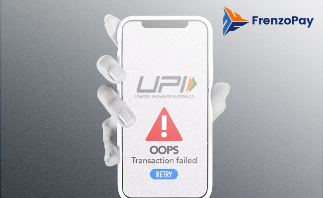 Understanding and Resolving Failed UPI Transactions | FrenzoPay